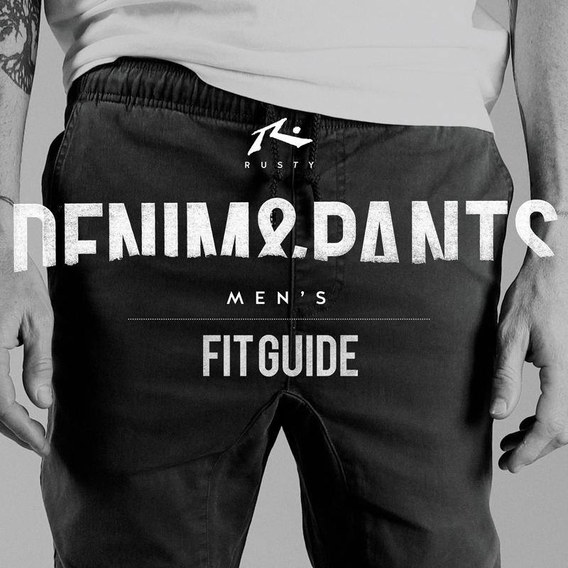 MEN'S DENIM AND PANT FIT GUIDE | Rusty Australia